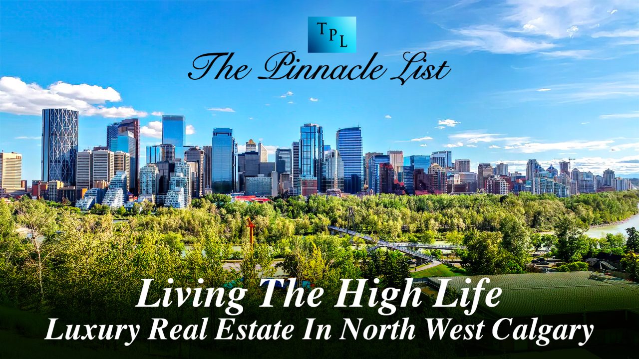 Living The High Life: Luxury Real Estate In North West Calgary – The ...