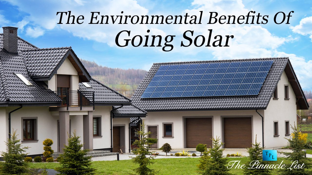 The Environmental Benefits Of Going Solar – The Pinnacle List