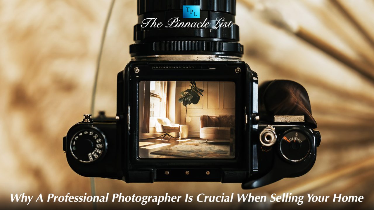 7 Reasons Why A Professional Photographer Is Crucial When Selling Your ...