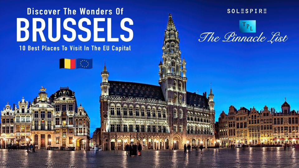 Discover The Wonders Of Brussels: 10 Best Places To Visit In The EU ...