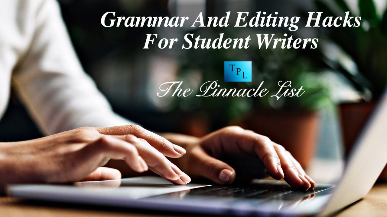 Grammar And Editing Hacks For Student Writers – The Pinnacle List