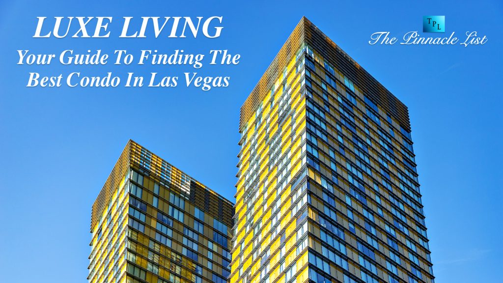 Luxe Living: Your Guide To Finding The Best Condo In Las Vegas – The ...