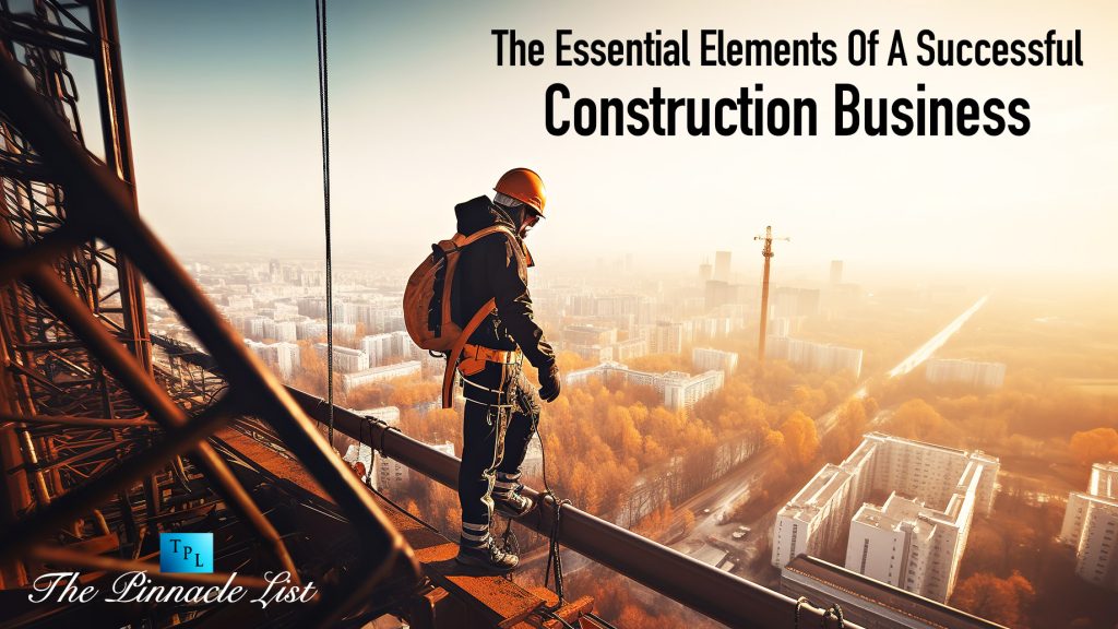 The Essential Elements Of A Successful Construction Business – The ...