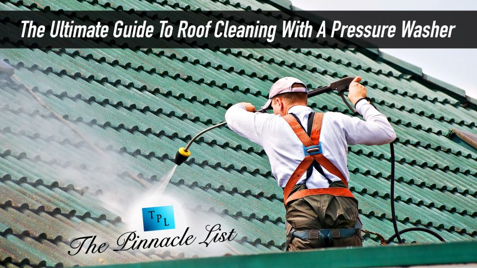 The Ultimate Guide To Roof Cleaning With A Pressure Washer – The ...