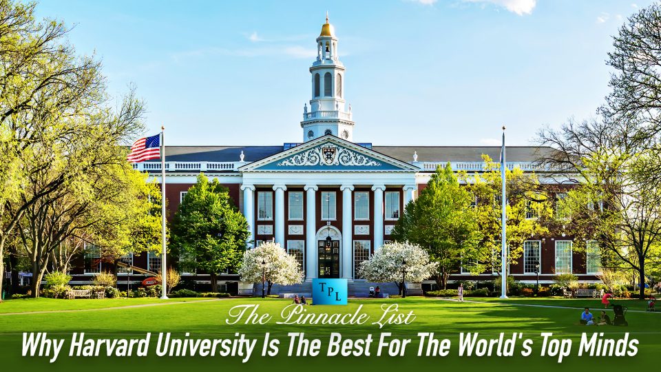 Why Harvard University Is The Best For The World’s Top Minds – The ...