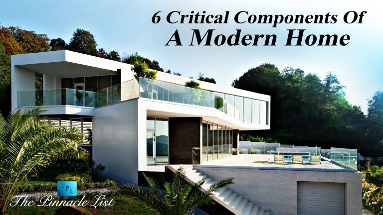 6 Critical Components Of A Modern Home – The Pinnacle List