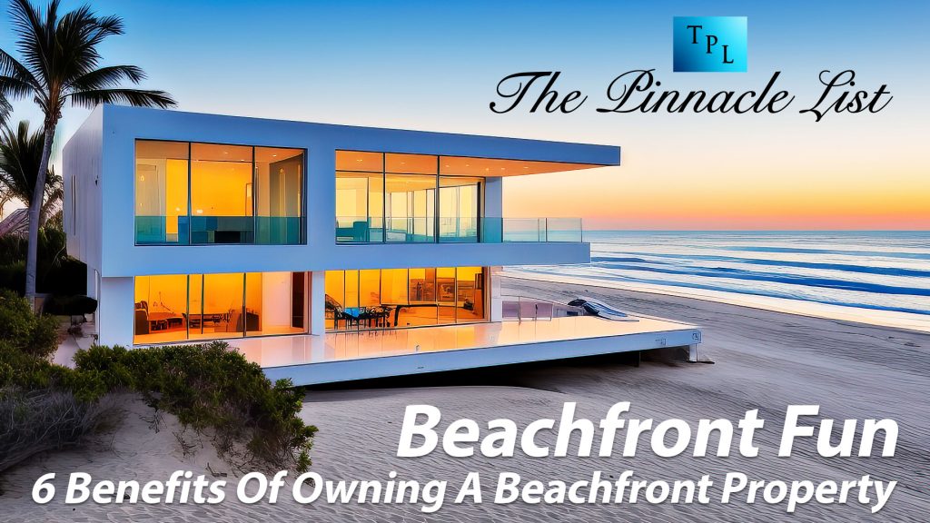 Beachfront Fun: 6 Benefits Of Owning A Beachfront Property – The ...