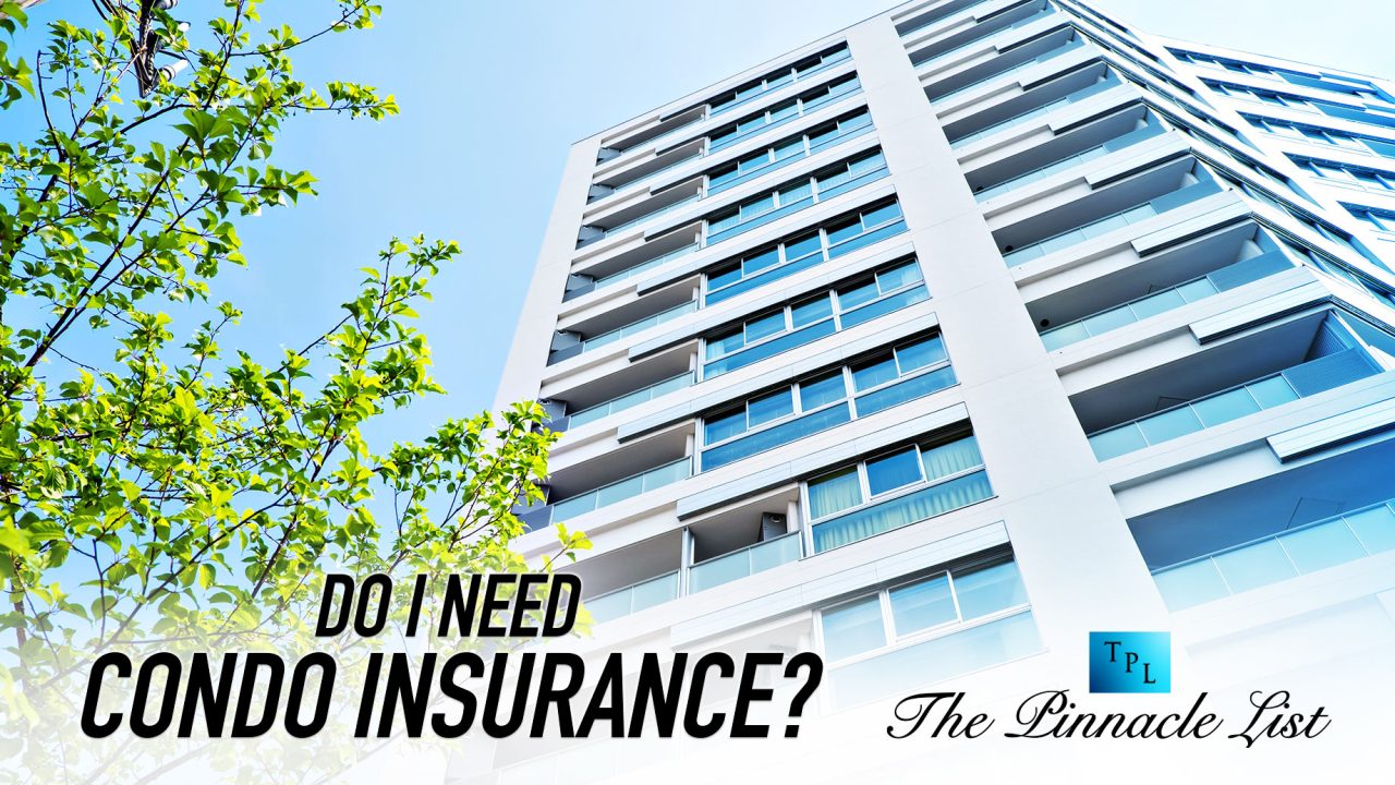 Do I Need Condo Insurance? – The Pinnacle List