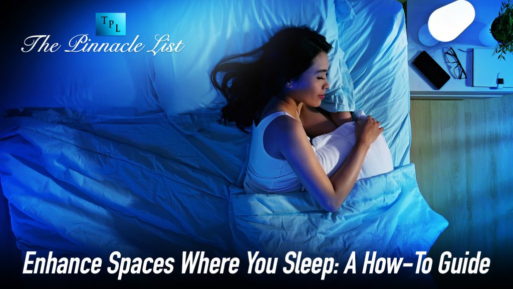 Enhance Spaces Where You Sleep – A How-To Guide – The Pinnacle List