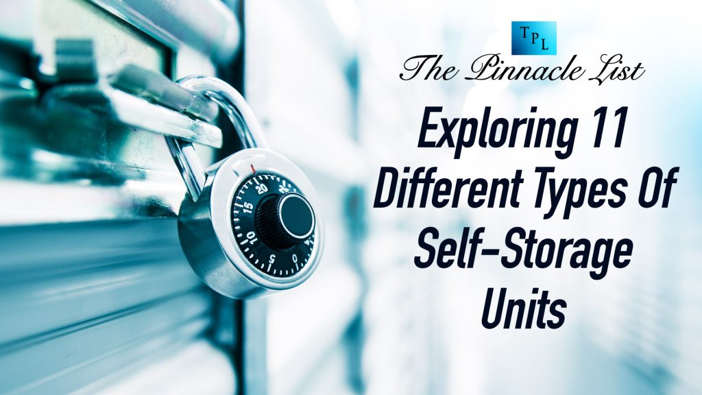 Exploring 11 Different Types Of Self-Storage Units – The Pinnacle List