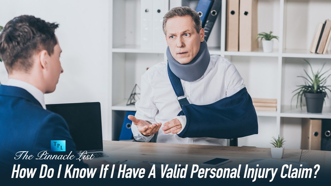 How Do I Know If I Have A Valid Personal Injury Claim? – The Pinnacle List