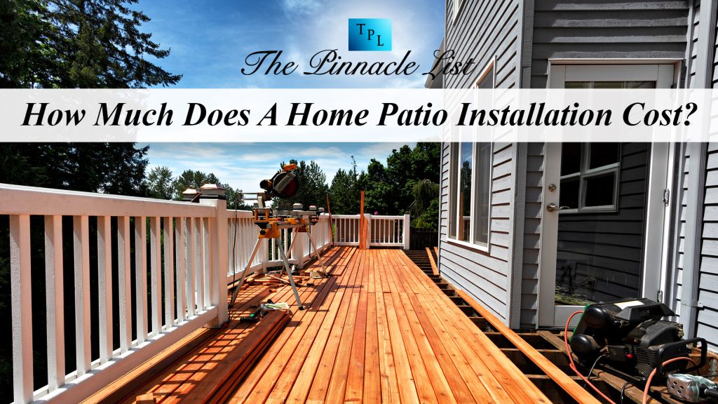 How Much Does A Home Patio Installation Cost? – The Pinnacle List