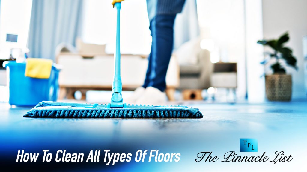 How To Clean All Types Of Floors – The Pinnacle List