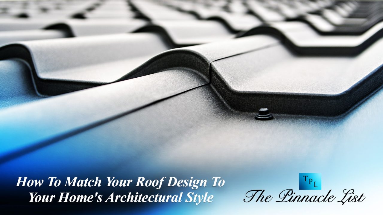 How To Match Your Roof Design To Your Home’s Architectural Style – The ...