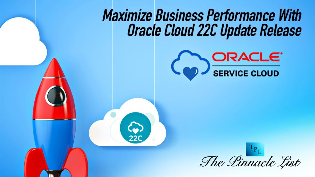 Maximize Business Performance With Oracle Cloud 22C Update Release ...