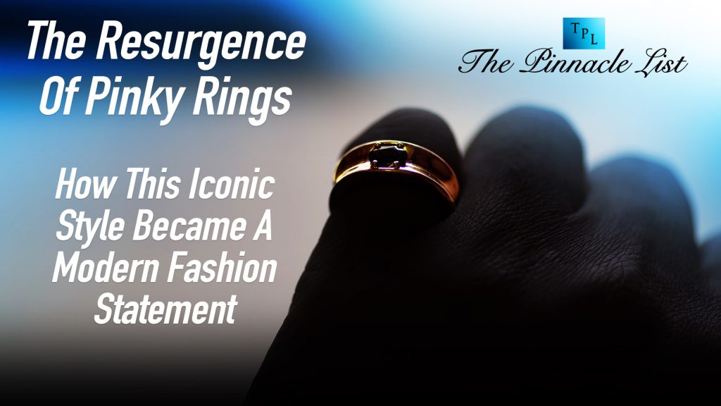 The Resurgence Of Pinky Rings: How This Iconic Style Became A Modern ...