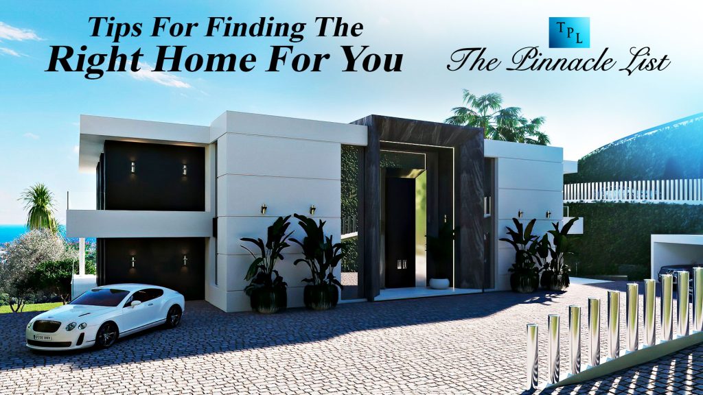 Tips For Finding The Right Home For You – The Pinnacle List