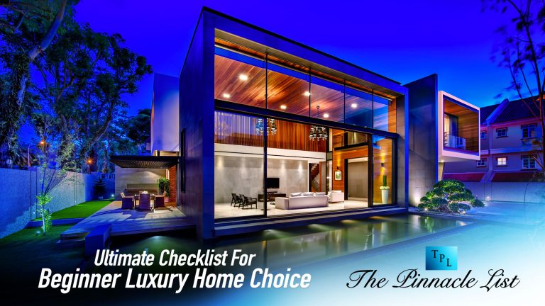 Indulge Yourself: Ultimate Checklist For Beginner Luxury Home Choice ...