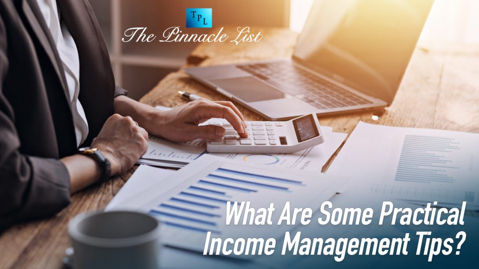 What Are Some Practical Income Management Tips? – The Pinnacle List