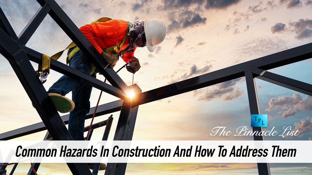 Common Hazards In Construction And How To Address Them – The Pinnacle List