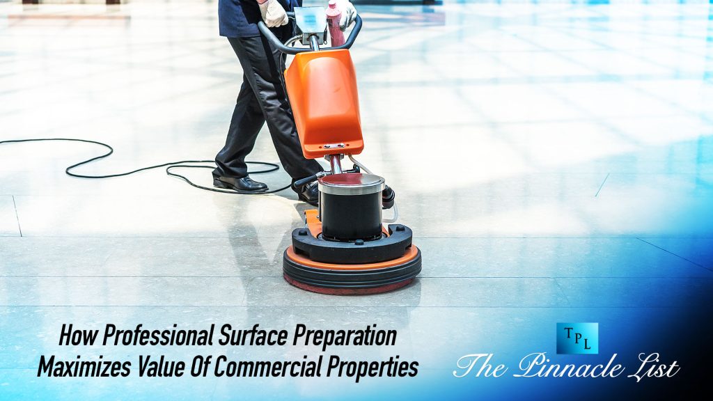 How Professional Surface Preparation Maximizes The Value Of Commercial ...