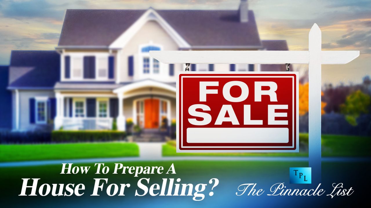 How To Prepare A House For Selling? A Step-By-Step Guide – The Pinnacle ...
