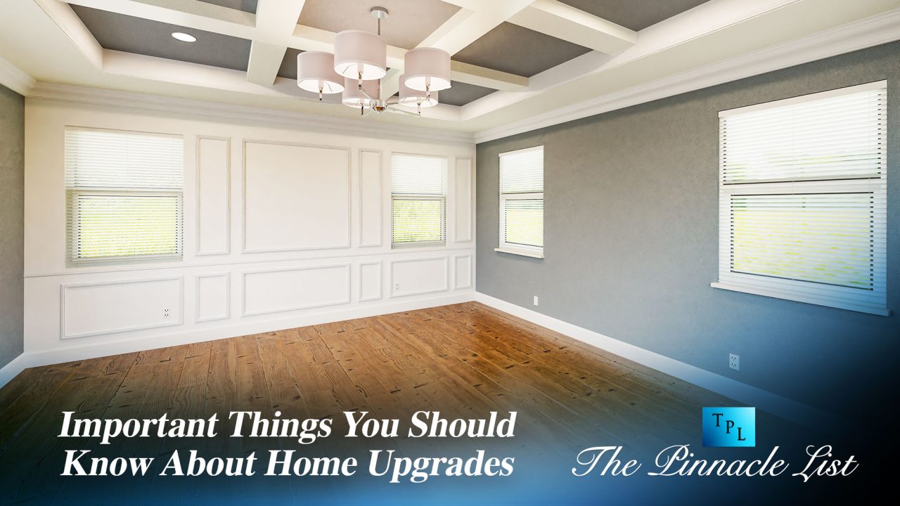 Important Things You Should Know About Home Upgrades – The Pinnacle List
