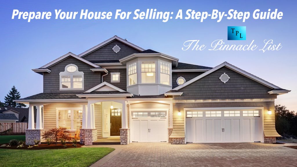 Prepare Your House For Selling: A Step-By-Step Guide – The Pinnacle List