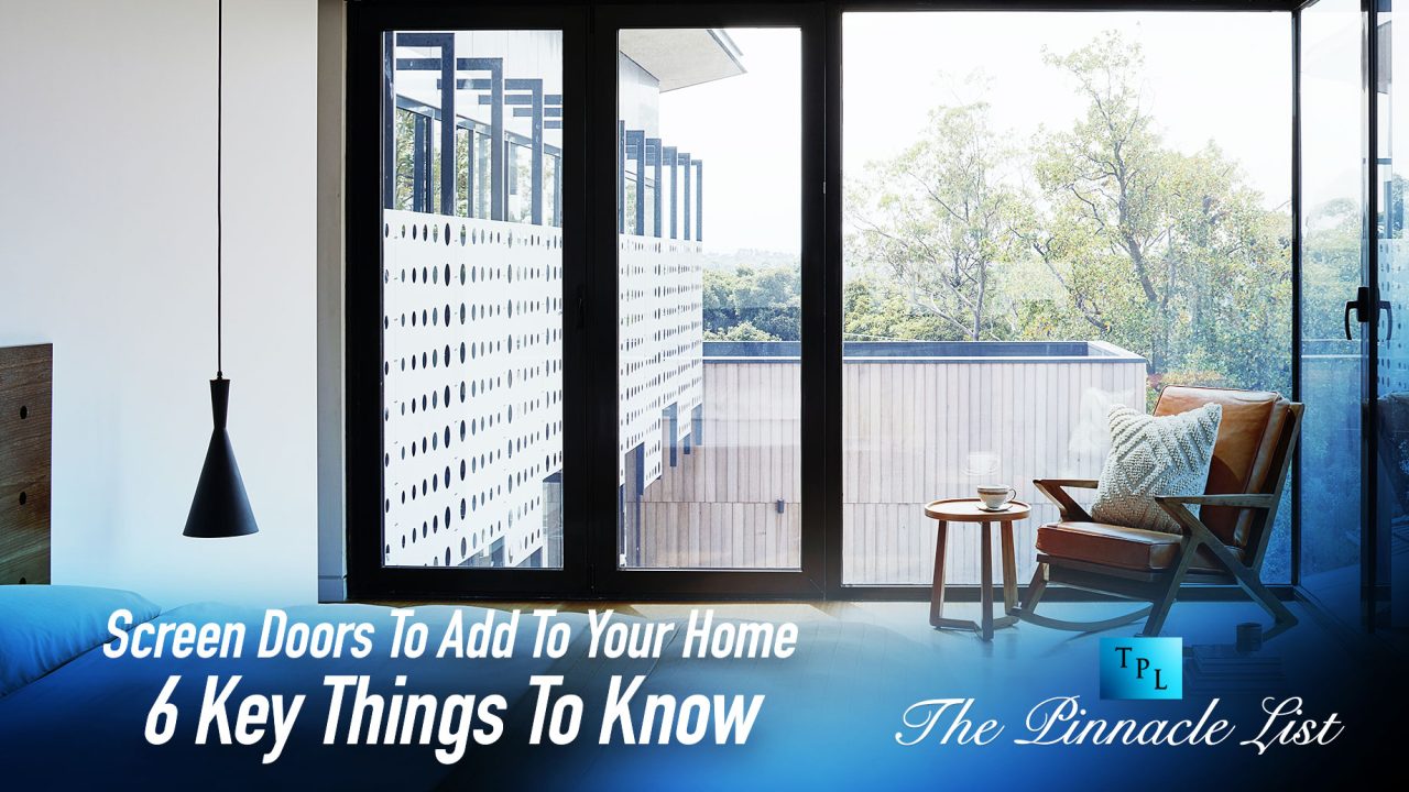 Screen Doors To Add To Your Home: 6 Key Things To Know – The Pinnacle List