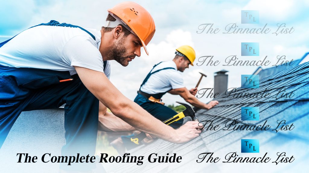 The Complete Roofing Guide – The Pinnacle List