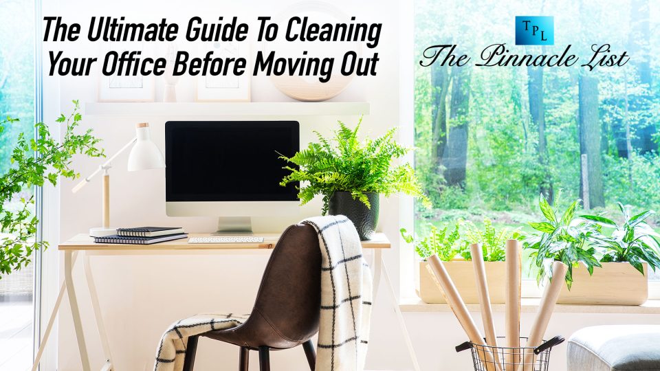 The Ultimate Guide To Cleaning Your Office Before Moving Out – The ...