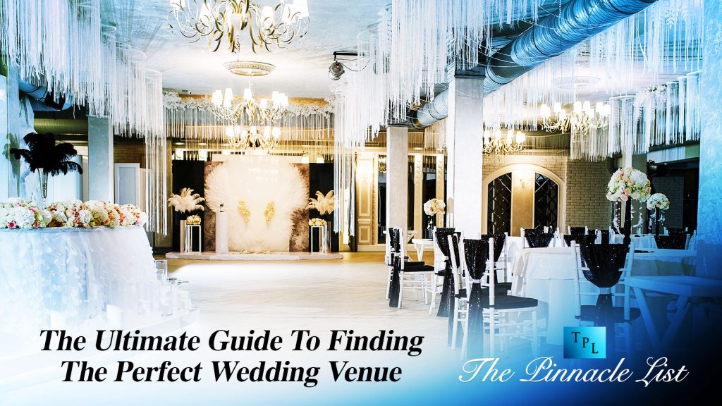 The Ultimate Guide To Finding The Perfect Wedding Venue – The Pinnacle List