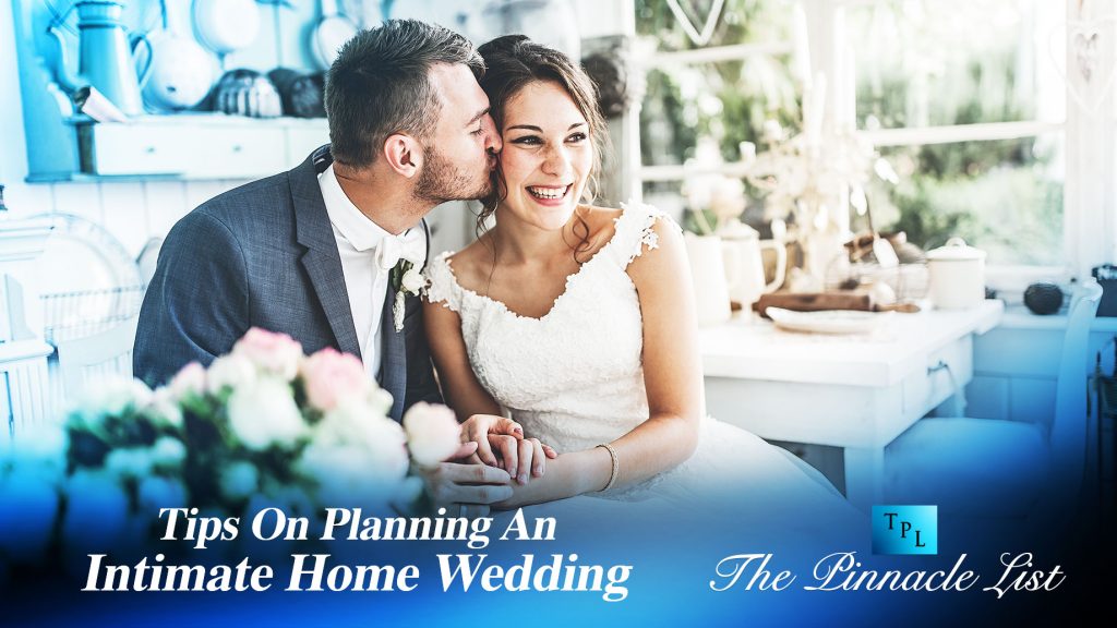 Tips On Planning An Intimate Home Wedding – The Pinnacle List