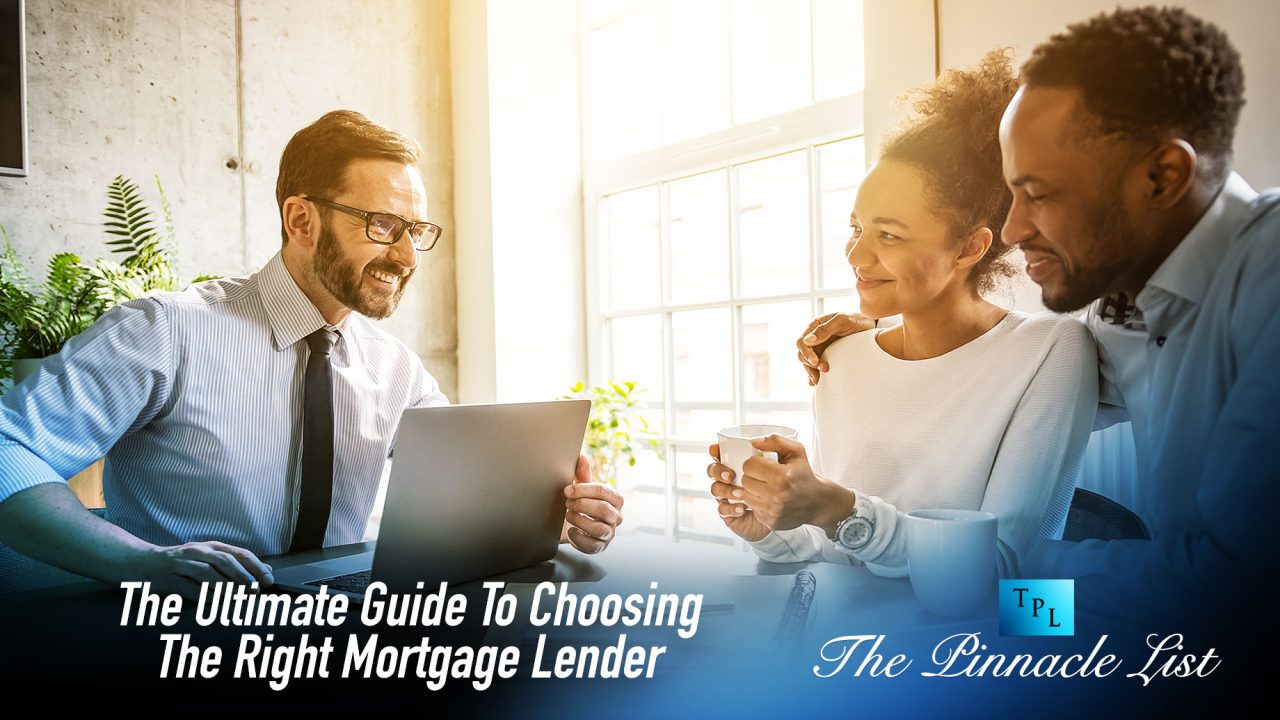 The Ultimate Guide To Choosing The Right Mortgage Lender – The Pinnacle ...