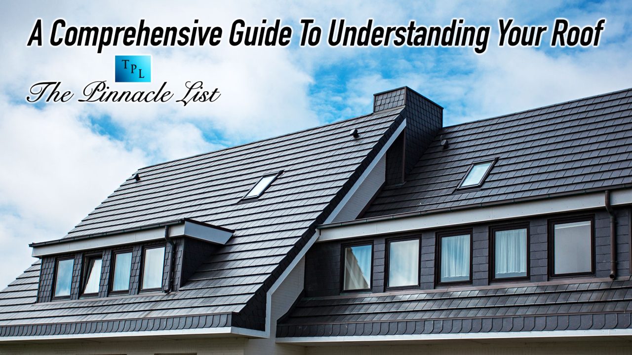 Roofing 101: A Comprehensive Guide To Understanding Your Roof – The ...