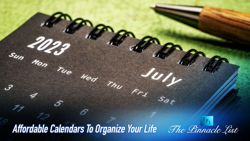 Affordable Calendars To Organize Your Life – The Pinnacle List