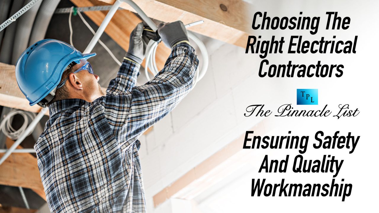 Choosing The Right Electrical Contractors: Ensuring Safety And Quality ...