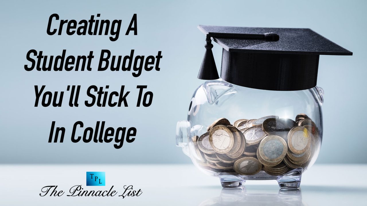Creating A Student Budget You’ll Stick To In College – The Pinnacle List