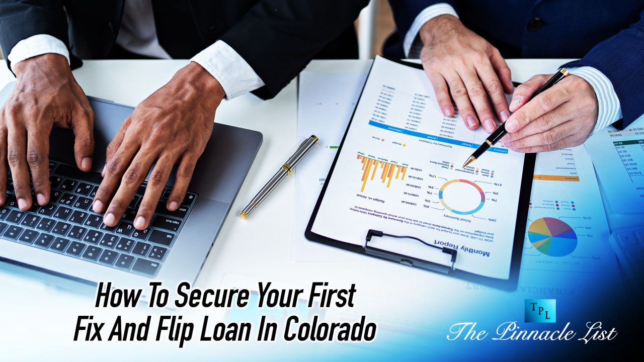 How To Secure Your First Fix And Flip Loan In Colorado – The Pinnacle List