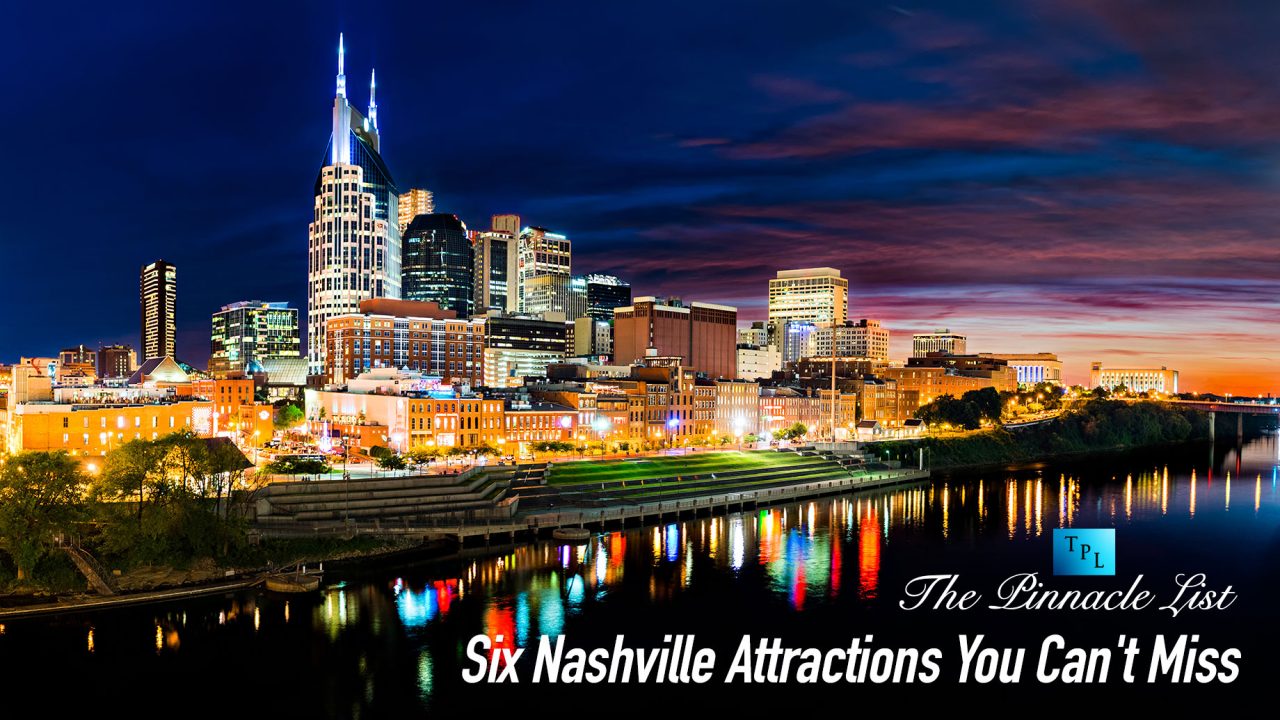 Six Nashville Attractions You Can’t Miss – The Pinnacle List