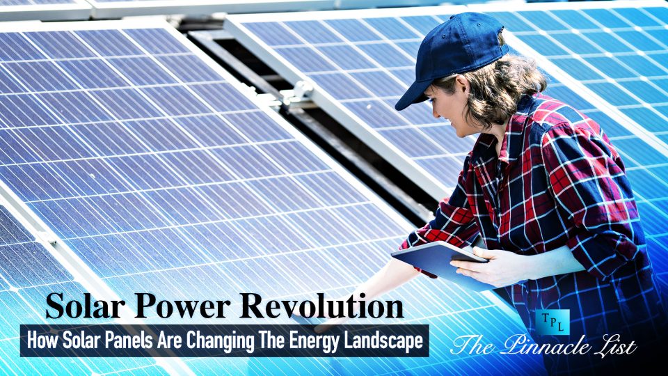 Solar Power Revolution: How Solar Panels Are Changing The Energy ...