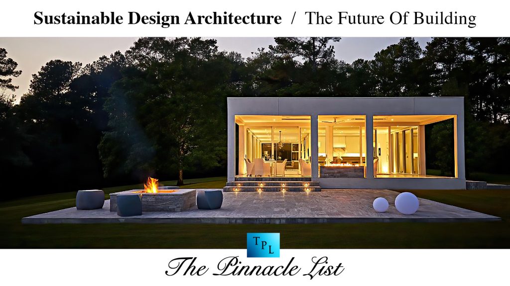 Sustainable Design Architecture: The Future Of Building – The Pinnacle List