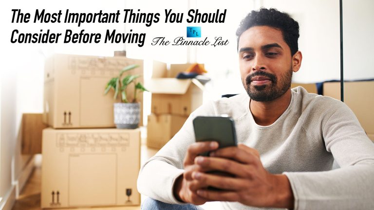The Most Important Things You Should Consider Before Moving – The ...