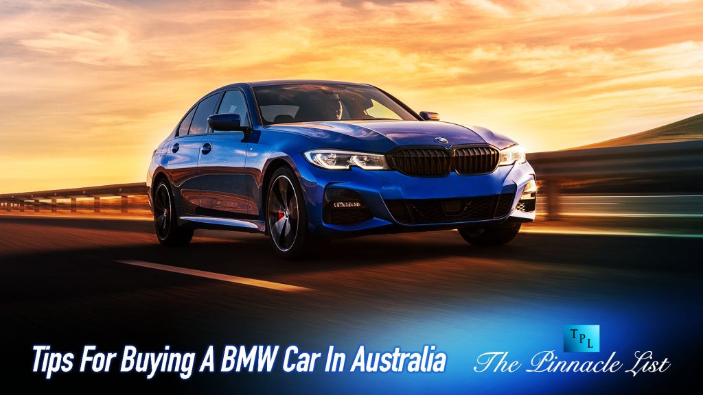 Tips For Buying A BMW Car In Australia – The Pinnacle List