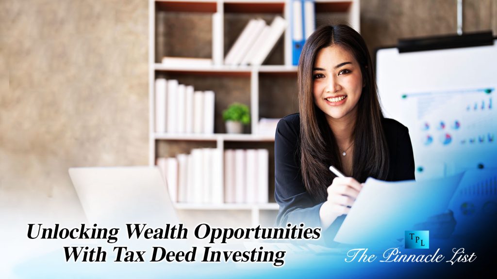 Unlocking Wealth Opportunities With Tax Deed Investing – The Pinnacle List