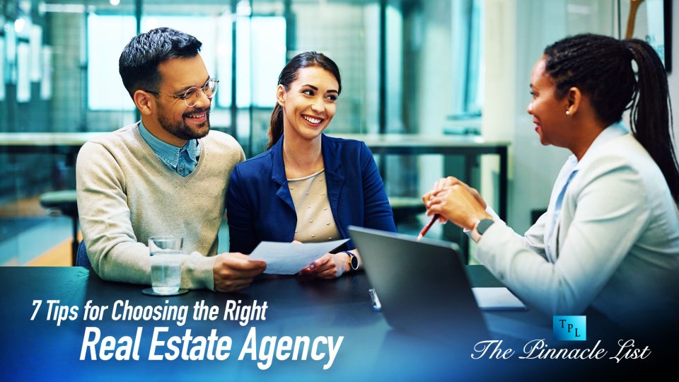 7 Tips for Choosing the Right Real Estate Agency – The Pinnacle List
