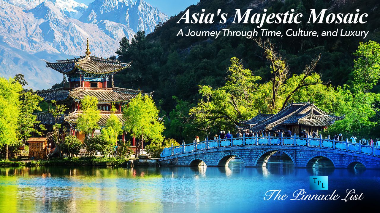 Asia’s Majestic Mosaic: A Journey Through Time, Culture, and Luxury ...