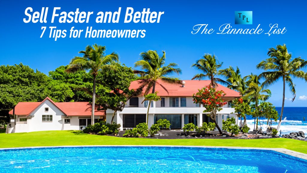 Sell Faster and Better: 7 Tips for Homeowners – The Pinnacle List