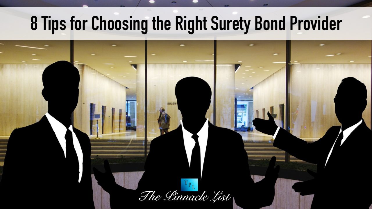 8 Tips for Choosing the Right Surety Bond Provider – The Pinnacle List