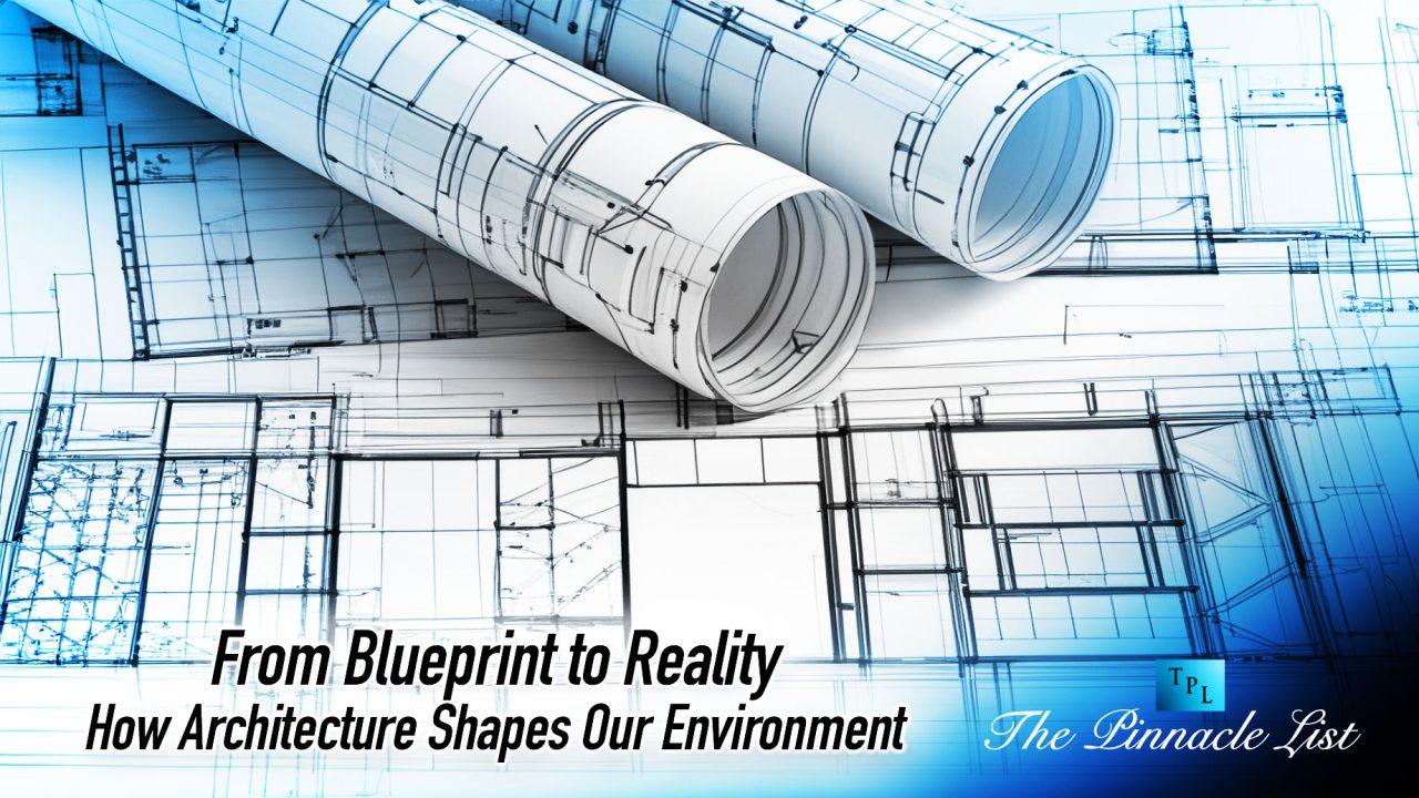 From Blueprint to Reality: How Architecture Shapes Our Environment ...